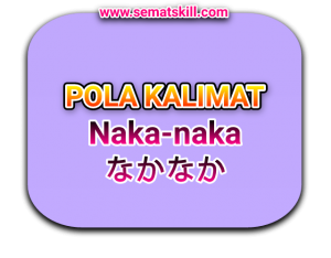 (なかなか) Penggunaan Naka-naka Dalam Bahasa Jepang | Tata bahasa dasar ...