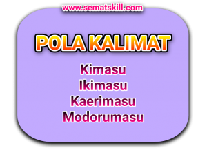 Pola Kalimat Kimasu, Ikimasu, Kaerimasu, Modorimasu - sematskill.com