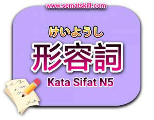 Daftar Kosakata Kata Sifat Bahasa Jepang N5 - sematskill.com