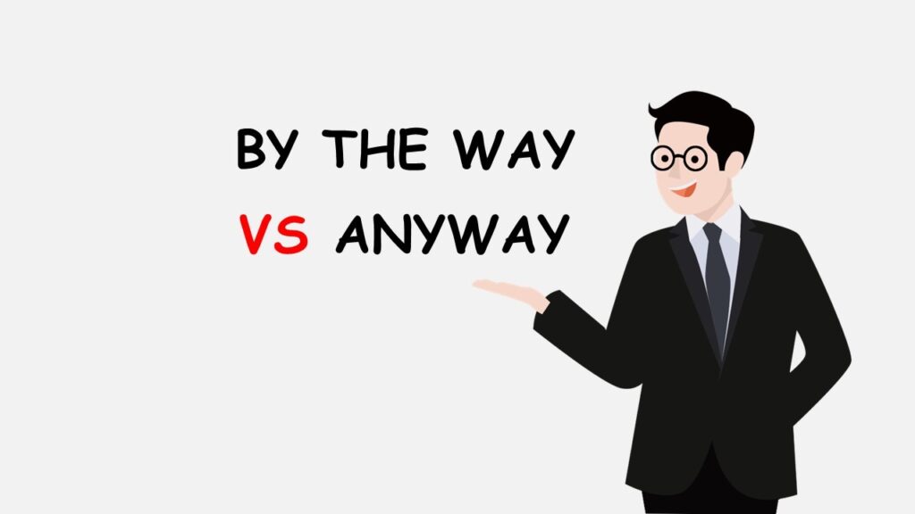 Perbedaan Anyway dan By The Way - sematskill.com