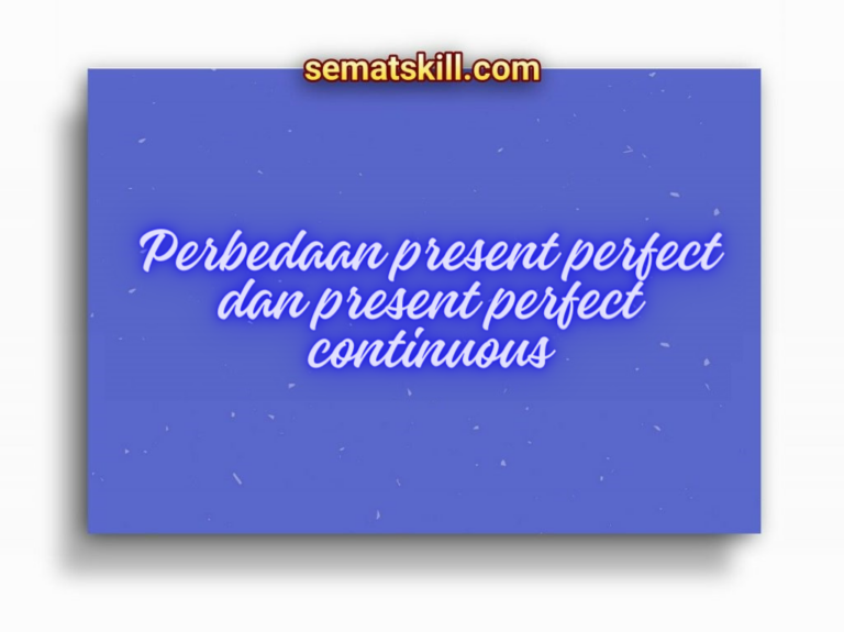 Kenali Perbedaan Present Perfect Dan Present Perfect Continuous Dan ...