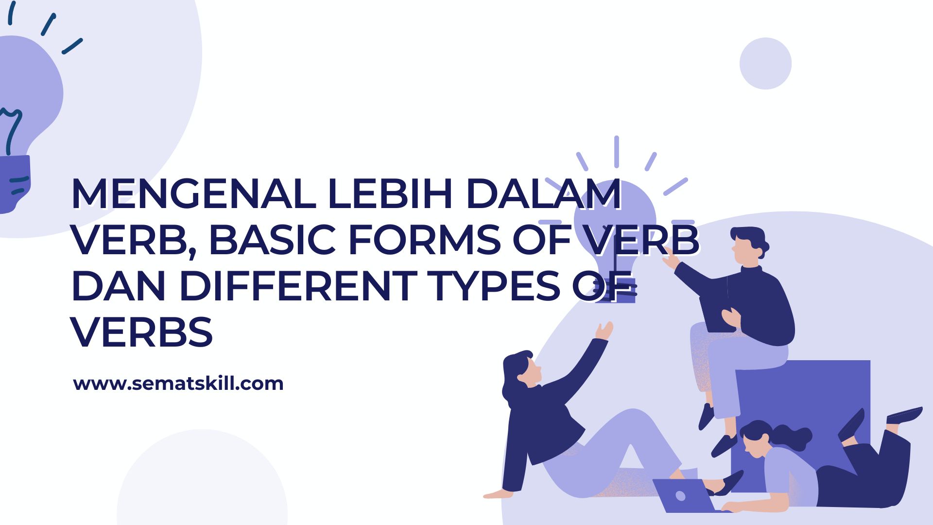 Mengenal Lebih dalam Verb, Basic Forms of Verb dan Different Types of ...